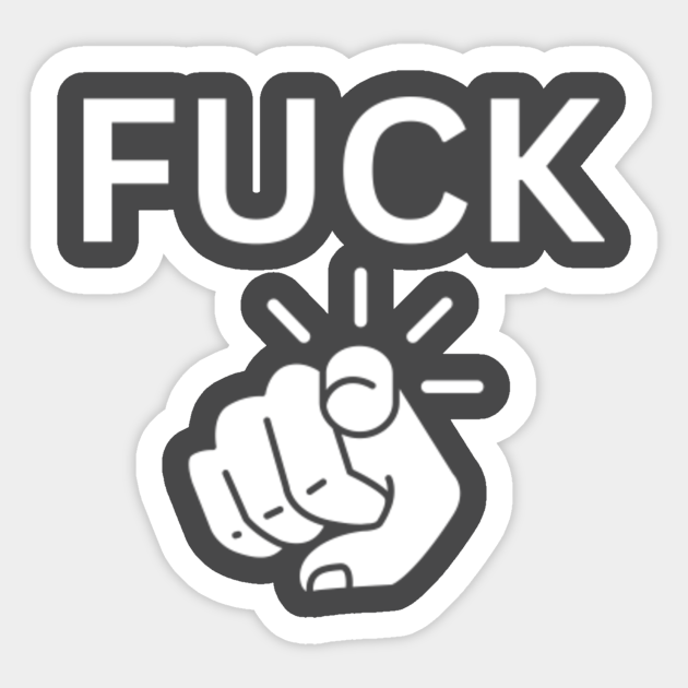 Fuck You Pointing Finger Fuck You Sticker Teepublic